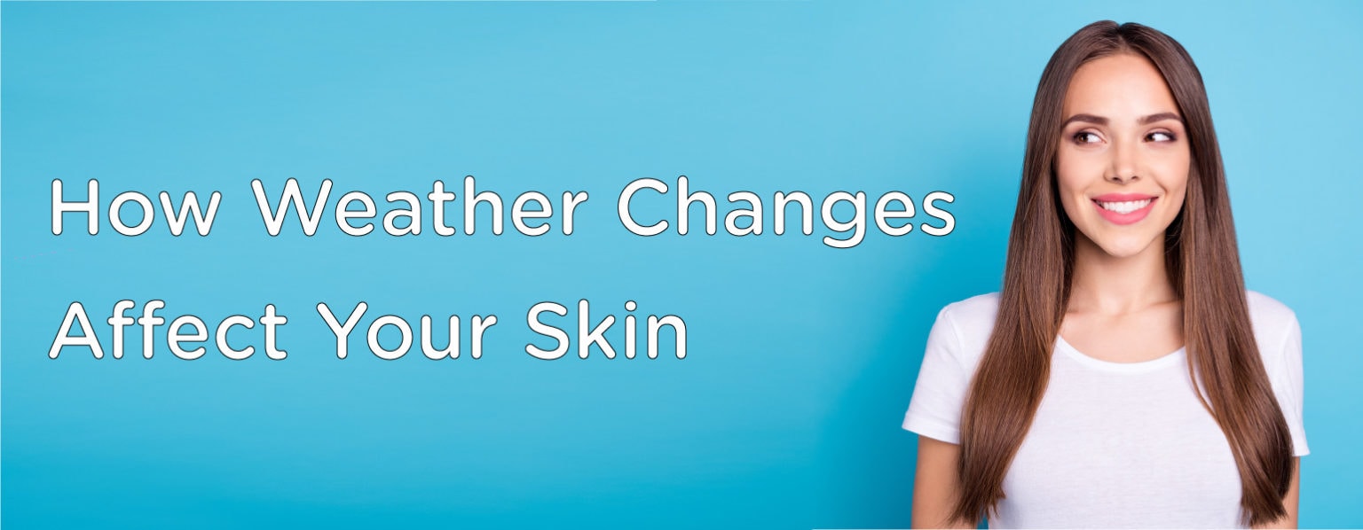 How Weather Changes Affect Your Skin - Good Skin Days